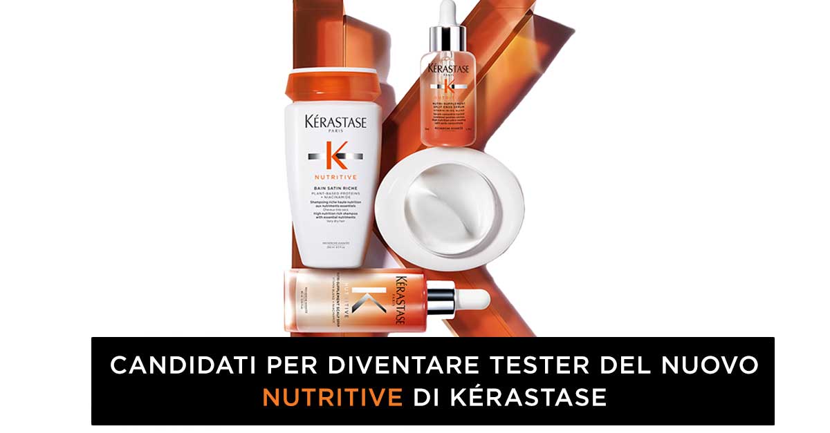 Diventa tester linea Nutritive Kérastase: 5 prodotti da testare ...