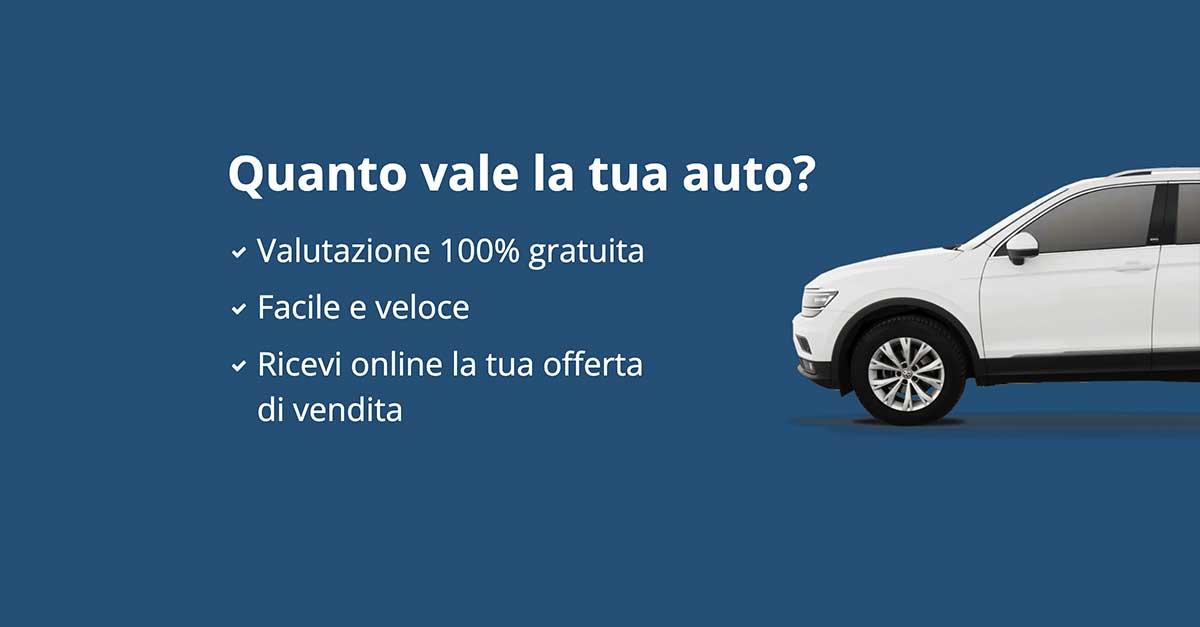 Quanto vale la tua auto? Scoprilo con un click. Valutazione 100% ...