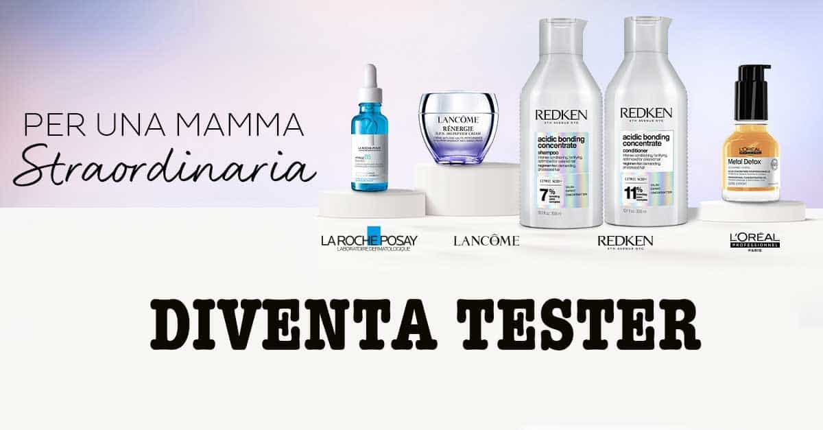 Diventa tester La Roche-Posay, Lancôme, Redken e L’Oréal Professionnel ...